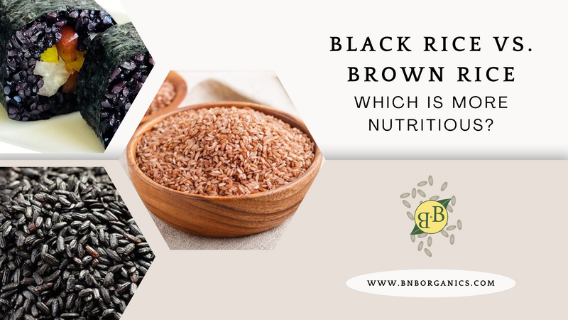 Black Rice vs. Brown Rice: Which Is More Nutritious? – B&B Organics