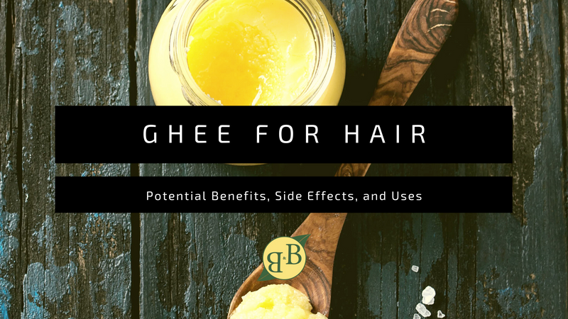 Ghee for Hair: Potential Benefits, Side Effects, and Uses – B&B Organics