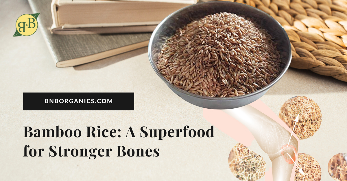 Bamboo Rice: A Superfood for Stronger Bones – B&B Organics