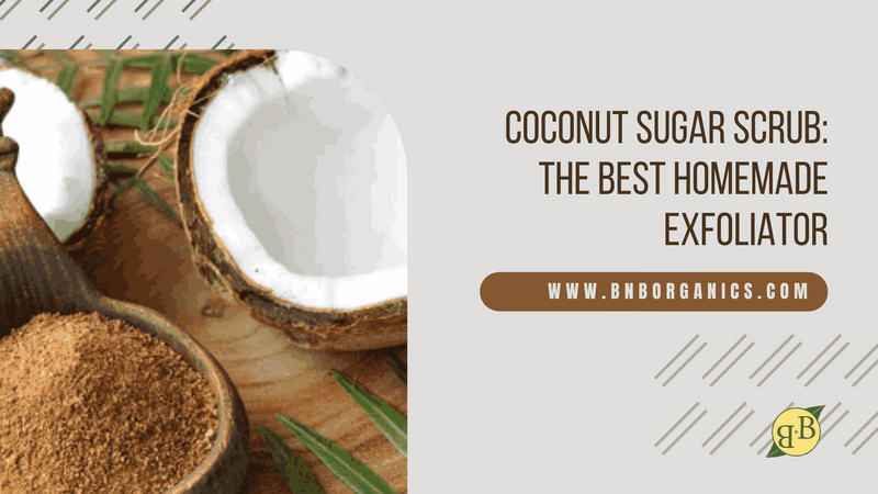 Coconut Sugar Scrub: The Best Homemade Exfoliater – B&B Organics