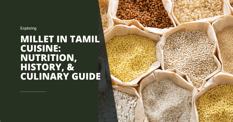 Exploring Millet in Tamil Cuisine: Nutrition, History, & Culinary Guid ...