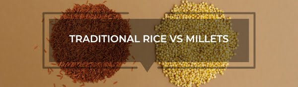 Traditional Rice Vs Millets – B&B Organics