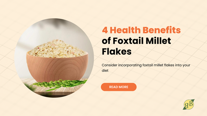 4 Health Benefits of Foxtail Millet Flakes – B&B Organics