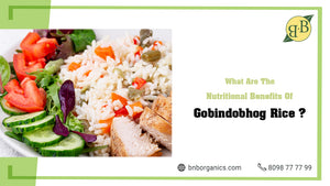 What are the nutritional benefits of Gobindobhog rice? – B&B Organics