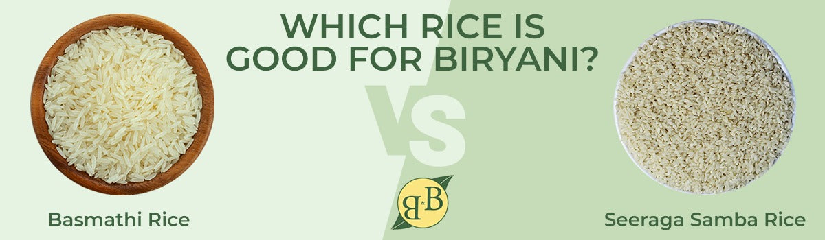 Best Rice for Biryani - Basmati Rice vs. Seeraga Samba Rice | B&B Organics