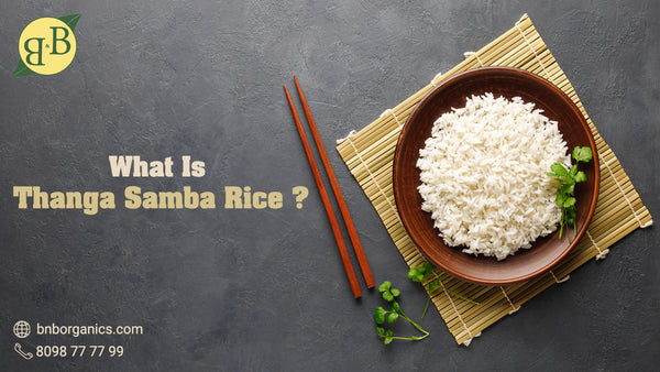 What is Thanga Samba rice? – B&B Organics