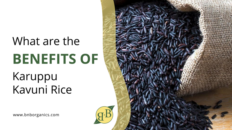 What are the Benefits of Karuppu Kavuni Rice? – B&B Organics