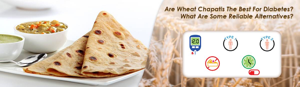 Are Wheat Chapatis The Best For Diabetes? Discover Reliable ...